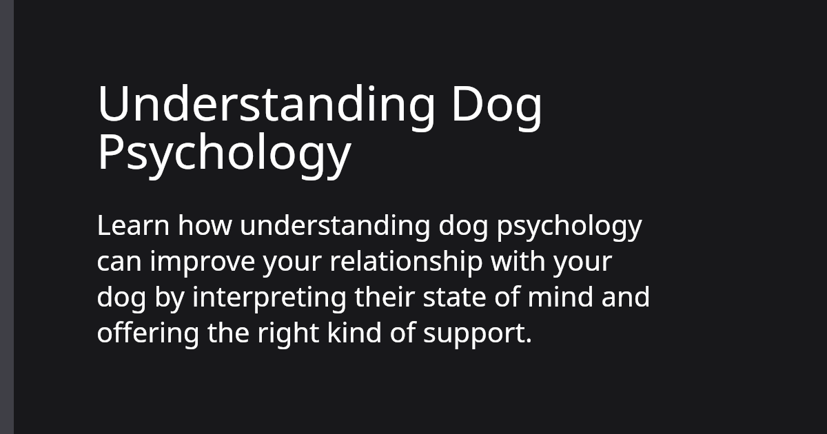 Understanding Dog Psychology | OhMyDog EDU